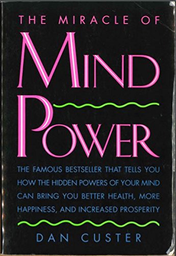 The Miracle of Mind Power: Custer, Dan: 9780671764234: Amazon.com: Books