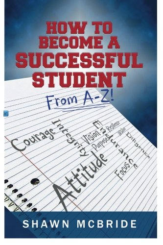 How To Become A Successful Student From A-Z: 26 Principles That Will ...