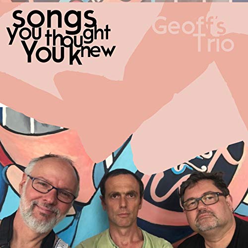 Amazon Music - Geoff's TrioのSongs You Thought You Knew - Amazon.co.jp