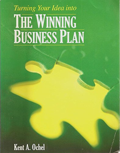 Turning Your Idea Into the Winning Business Plan (A Guide For ...