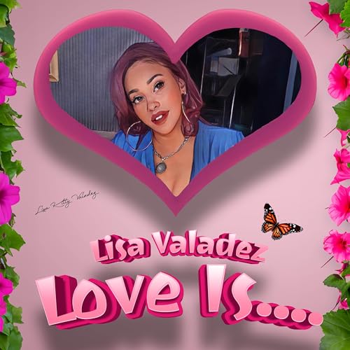 Love Is [Explicit] by Lisa Valadez on Amazon Music - Amazon.co.uk