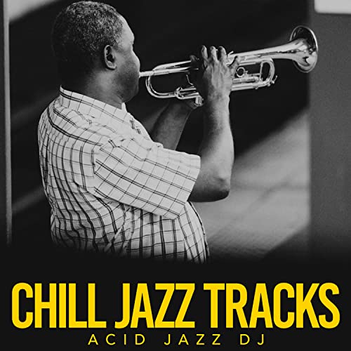 Play Chill Jazz Tracks by Acid Jazz DJ on Amazon Music