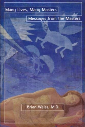 Many Lives, Many Masters. Messages from the Masters: Tapping into the ...