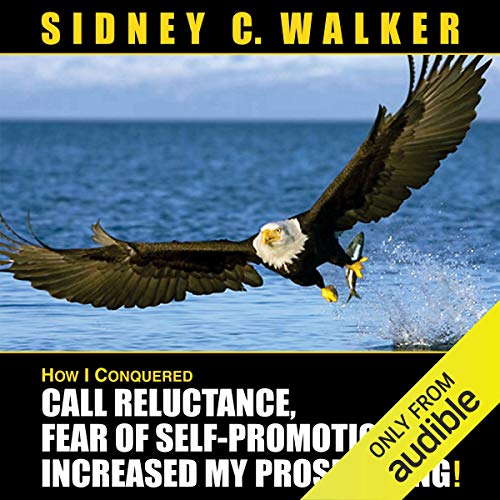 Amazon.com: How I Conquered Call Reluctance, Fear of Self-Promotion ...