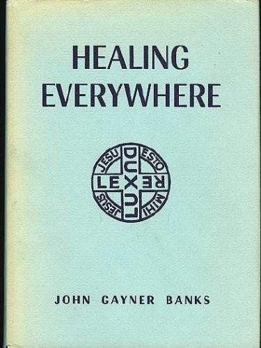 Healing everywhere: A book of healing mission talks: Banks, John Gayner ...