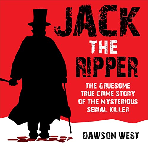 Jack The Ripper The Gruesome True Crime Story Of The Mysterious Serial jack-the-ripper-the-gruesome-true-crime-story-of-the-mysterious-serial