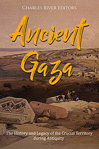 Amazon.com: Ancient Gaza: The History and Legacy of the Crucial ...
