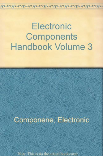 Electronic Components Handbook Volume 3: Componene, Electronic ...
