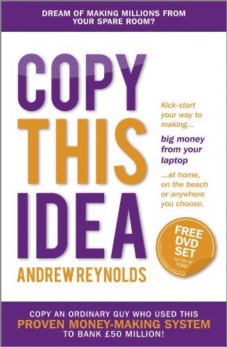 Copy This Idea: Kick-start Your Way to Making Big Money from Your ...