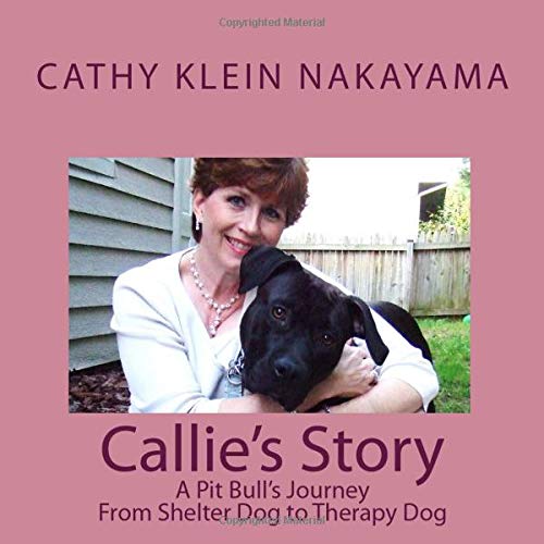 Callie's Story: A Pit Bull's Journey From Shelter Dog to Therapy Dog ...