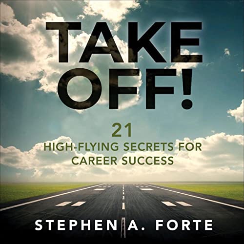 Amazon.com: Take Off!: 21 High-Flying Secrets for Career Success ...