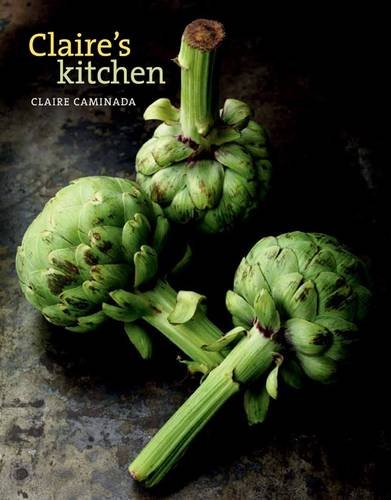 Claire's kitchen: Amazon.co.uk: Caminada, Claire: 9780956979308: Books