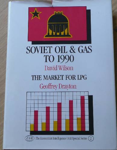 Soviet Oil and Gas to 1990 / The Market For LPG (EIU Special Series ...