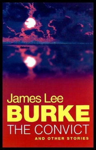 The Convict : And Other Stories: Burke,James Lee: 9780752801650: Amazon ...