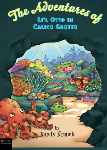 The Adventures of Lil Otto in Calico Grotto: Randy Krenek ...