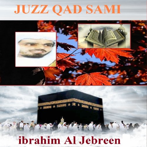 Play Juzz Qad Sami (Quran - Coran - Islam) by Ibrahim Al Jebreen on ...