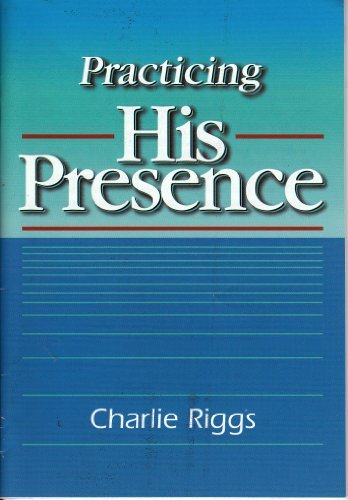 Practicing His Presence: Riggs, Charlie: Amazon.com: Books