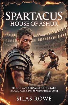 Spartacus: House of Ashur: Blood, Sand, Frame, Fight & Fate , The ...