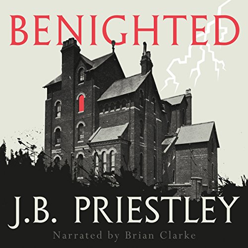 Benighted (Audio Download): J. B. Priestley, Brian Clarke, Valancourt ...