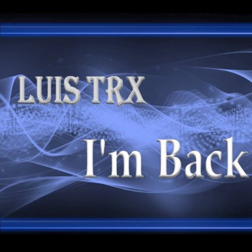 Play I'm Back by Luis TRX on Amazon Music