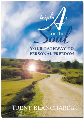 Triple A's for the Soul: Your Pathway To Personal Freedom: 1 : Trent ...