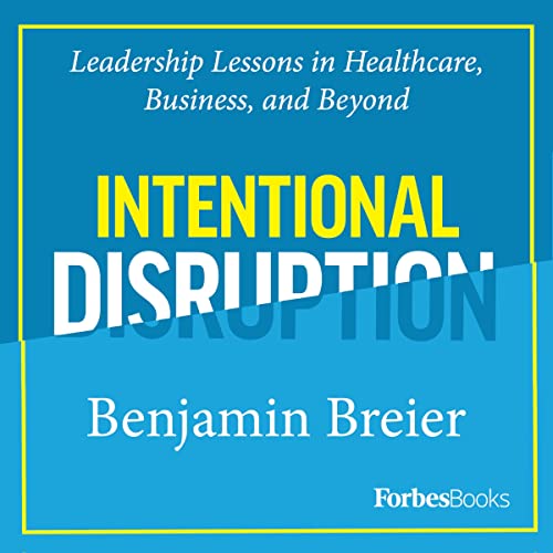 Amazon.com: Intentional Disruption: Leadership Lessons in Healthcare ...