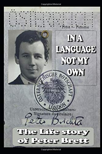 IN A LANGUAGE NOT MY OWN: The Life story of Peter Brett: Amazon.co.uk ...