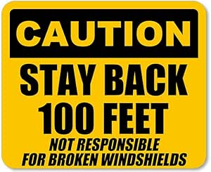 Amazon.com - Yellow Caution Stay Back 100 Feet We are Not Responsible ...