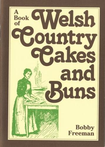 A Book of Welsh Country Cakes and Buns: Freeman, Bobby: 9780862431389 ...