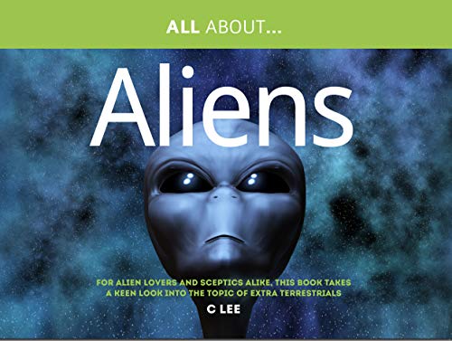 All About Aliens: For all alien enthusiasts and sceptics alike, this ...