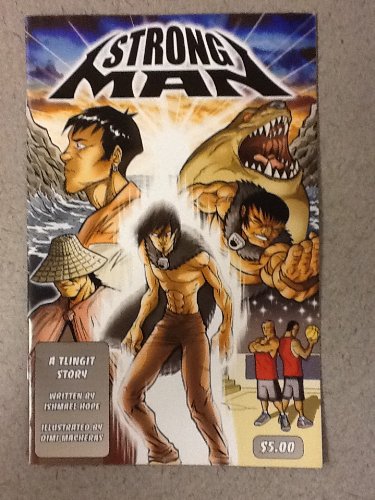 Strong Man a Tlingit Story: Ishmael Hope, Dimi Macheras: 9780974666822 ...