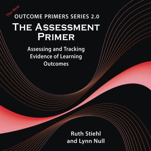The ASSESSMENT Primer: Assessing and Tracking Evidence of Learning ...
