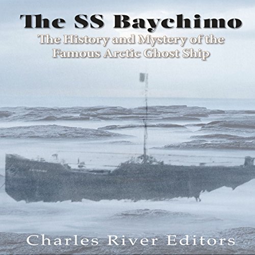 The SS Baychimo: The History and Mystery of the Famous Arctic Ghost ...