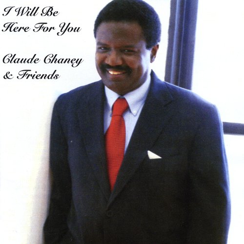 I Will Be Here for You by Claude Chaney & Friends on Amazon Music ...