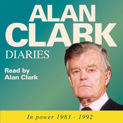 Amazon.com: The Alan Clark Diaries: In Power 1983-1992 (Audible Audio ...