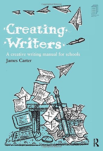 Creating Writers: A Creative Writing Manual... by Carter, James
