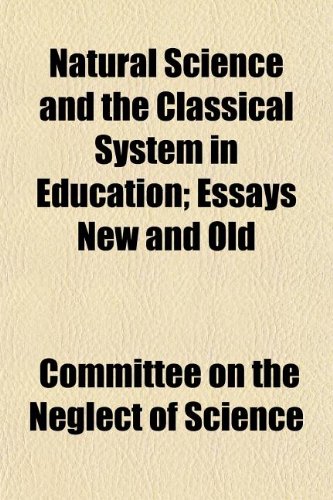 Natural Science and the Classical System in Education; Essays New and ...