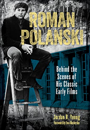 Roman Polanski: Behind the Scenes of His Classic Early Films eBook ...