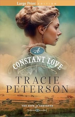 A Constant Love (The Hope of Cheyenne): Tracie Peterson: 9780764244469 ...