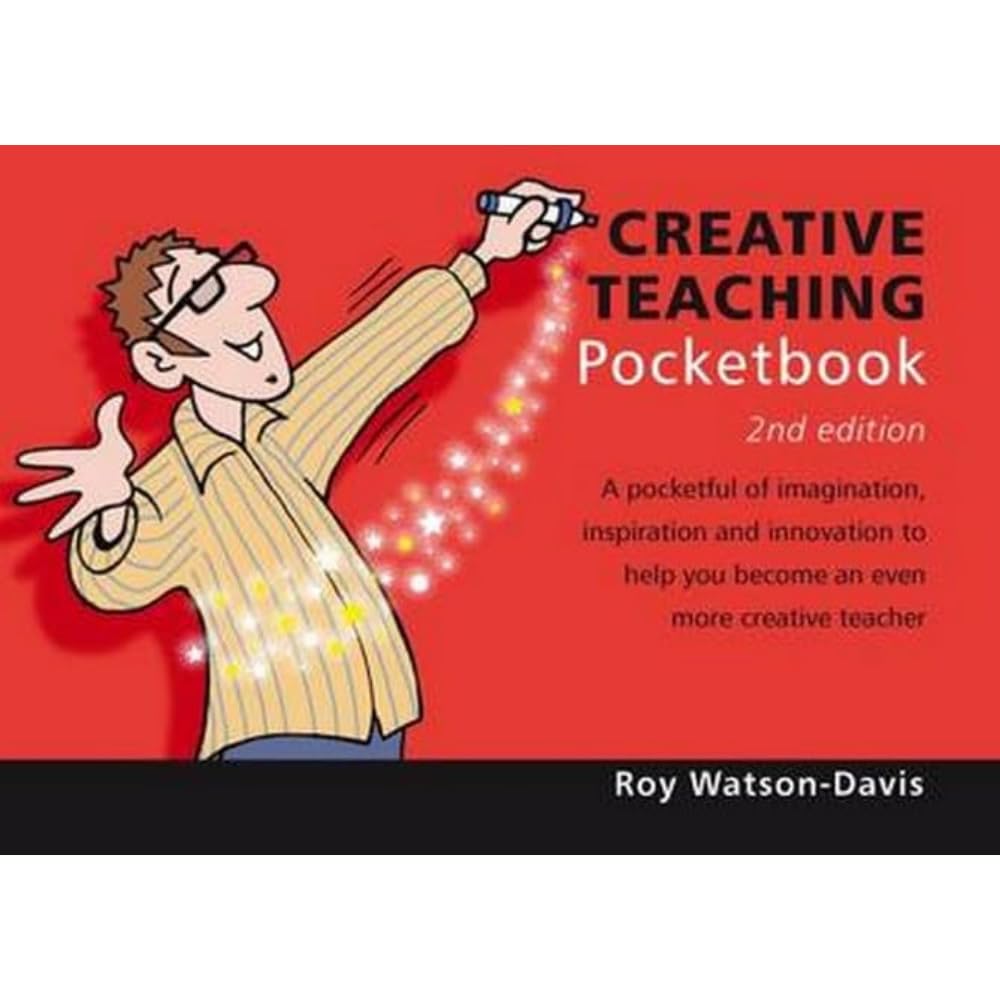 Creative Teaching Pocketbook: Creative Teaching Pocketbook: 2nd Edition ...