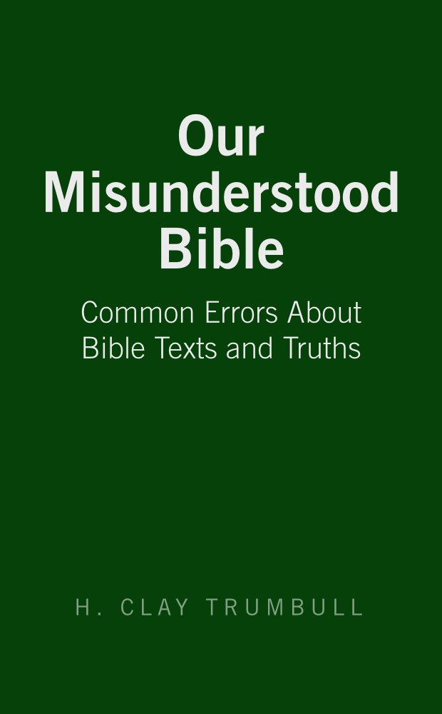 Our Misunderstood Bible: Common Errors About Bible Texts and Truths ...