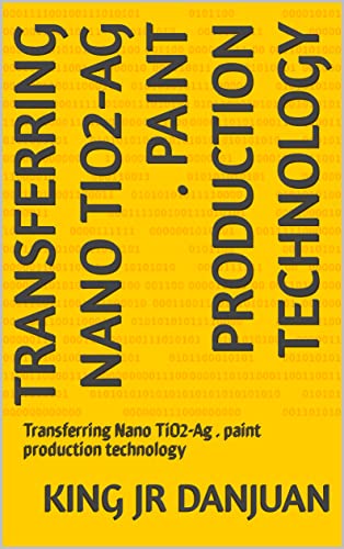 Transferring Nano TiO2-Ag . paint production technology: Transferring ...
