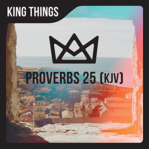 Proverbs 25 (KJV) by King Things on Amazon Music - Amazon.com