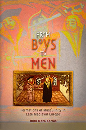 From Boys to Men: Formations of Masculinity in Late Medieval Europe ...