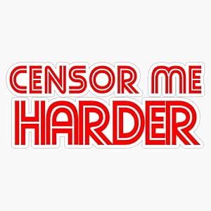 Amazon.com - Censor Me Harder Bumper Sticker Vinyl Decal 5"
