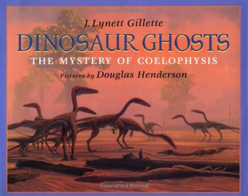 Dinosaur Ghosts: The Mystery of Coelophysis: Henderson, Douglas ...