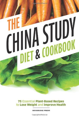 Amazon | China Study Diet and Cookbook: 75 Essential Plant-based ...