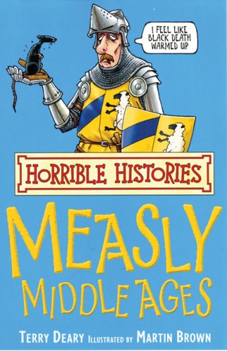 Horrible Histories: Measly Middle Ages: Deary, Terry, Brown, Martin ...
