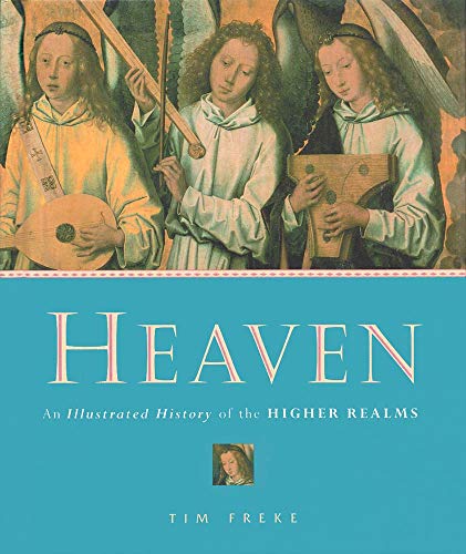 Heaven: A History of the Higher Realms - Kindle edition by Freke, Tim ...