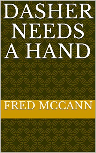 Amazon.co.jp: Dasher needs a hand (English Edition) 電子書籍: McCann, Fred: 洋書
